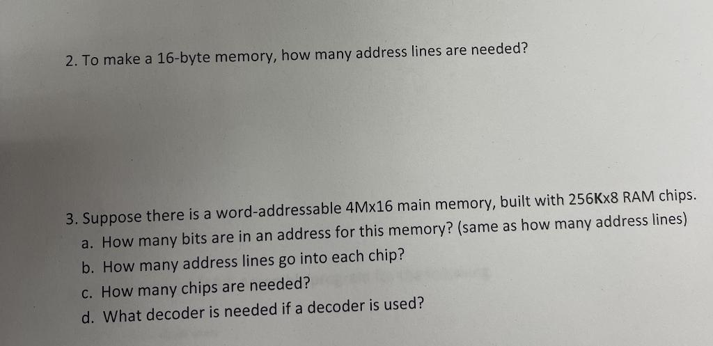 Solved 2. To make a 16-byte memory, how many address lines | Chegg.com