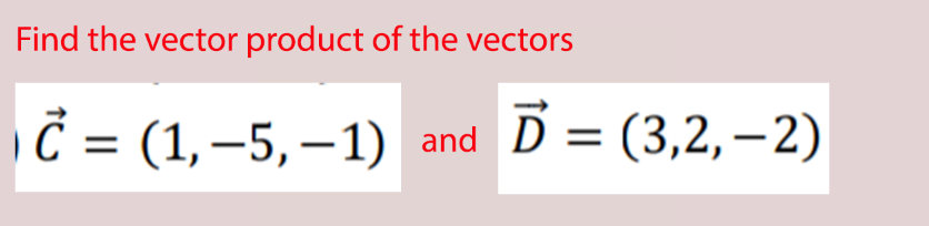 Solved Find the vector product of the vectors Ĉ = (1, -5, | Chegg.com