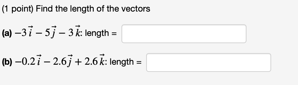 Solved (1 point) Find the length of the vectors (a) | Chegg.com