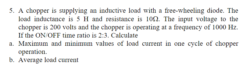 Solved 5. A chopper is supplying an inductive load with a | Chegg.com