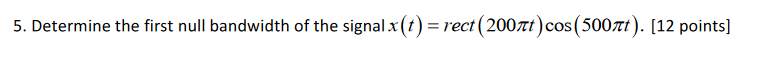 Solved 5. Determine the first null bandwidth of the signal | Chegg.com