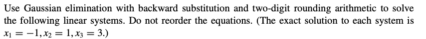Solved Use Gaussian Elimination With Backward Substitution 
