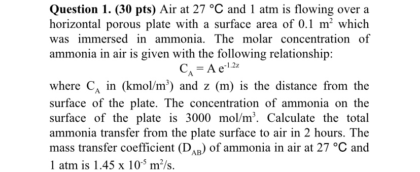Solved Question 1. (30 pts) Air at 27∘C and 1 atm is flowing | Chegg.com Solved Question 1. (30 pts) Air at 27∘C and 1 atm is flowing | Chegg.com