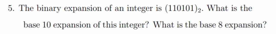 Solved 5. The binary expansion of an integer is (110101)2. | Chegg.com