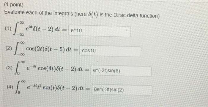 Solved (1 point) Evaluate each of the integrals (here δ(t) | Chegg.com Solved (1 point) Evaluate each of the integrals (here δ(t) | Chegg.com