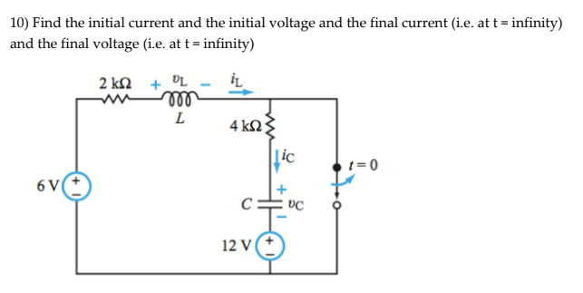 Solved 10) Find the initial current and the initial voltage | Chegg.com