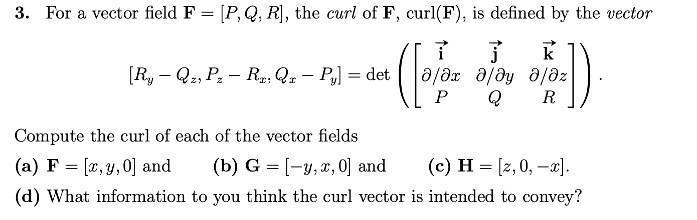 Solved 3. For a vector field F=[P,Q,R], the curl of | Chegg.com