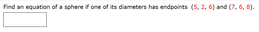 Solved Find an equation of a sphere if one of its diameters | Chegg.com