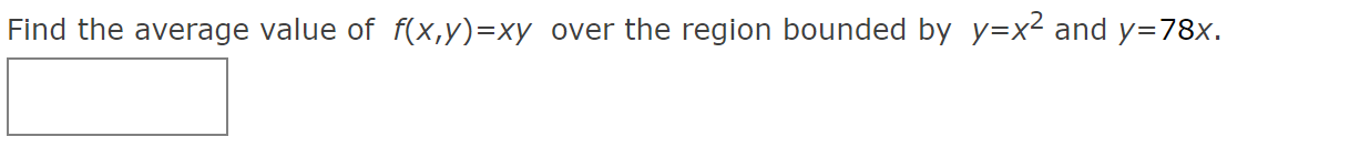 Solved Find the average value of f(x,y)=xy over the region | Chegg.com