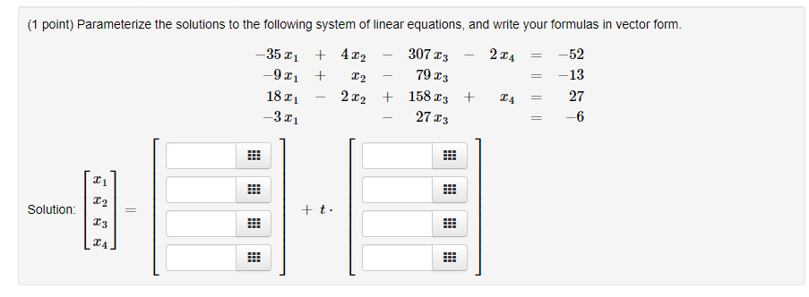 Solved (1 point) Parameterize the solutions to the following | Chegg.com