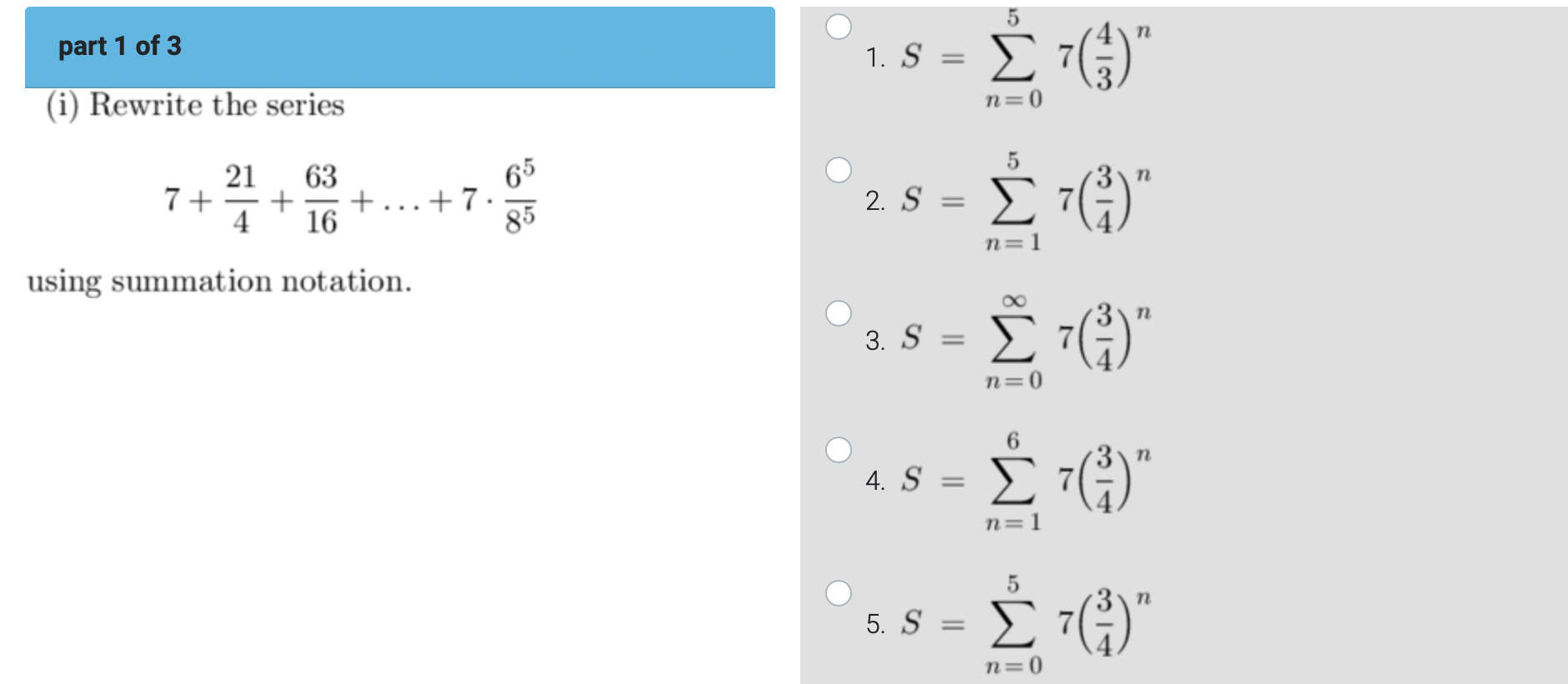 Solved part 1 of 3 (i) Rewrite the series 1. S=∑n=057(34)n | Chegg.com