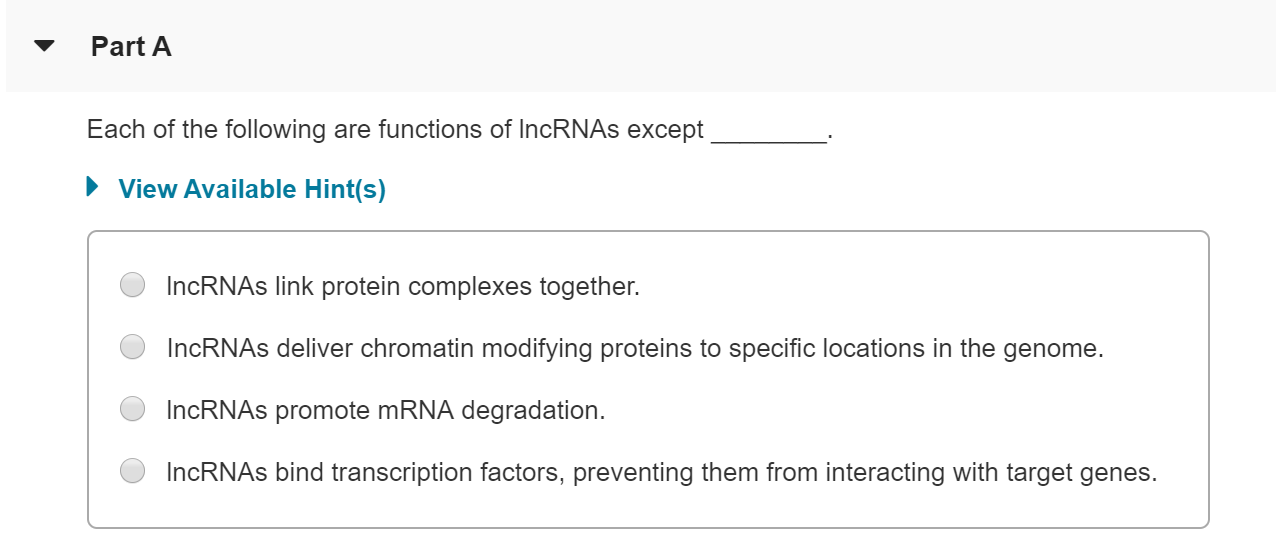 Solved Part A Each of the following are functions of IncRNAs | Chegg.com