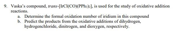 Solved 9. Vaska's compound, trans-[IrCl(CO)(PPh3)2], is used | Chegg.com