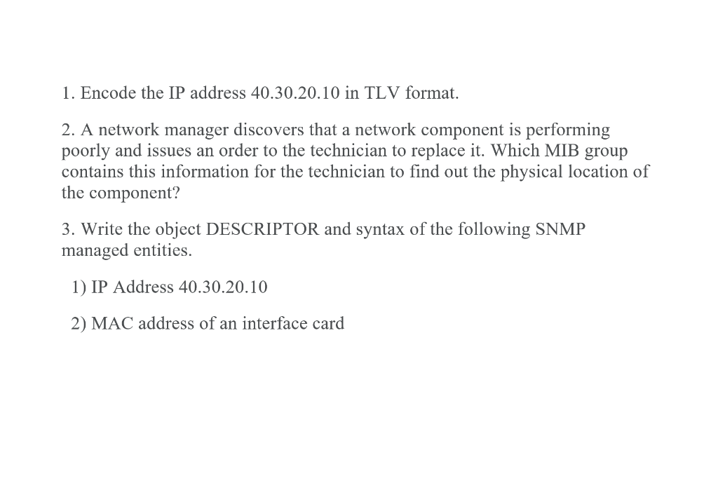 Solved 1 Encode The Ip Address 40302010 In Tlv Format 