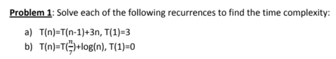 Solved Problem 1: Solve each of the following recurrences to | Chegg.com