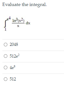 Solved Evaluate the integral.∫1e4ln3(x2)xdx | Chegg.com