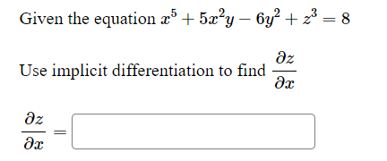 Solved Given the equation x5+5x2y−6y2+z3=8 Use implicit | Chegg.com