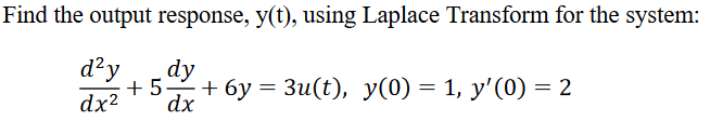 Solved Find the output response, y(t), using Laplace | Chegg.com
