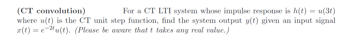 Solved (CT convolution) For a CT LTI system whose impulse | Chegg.com