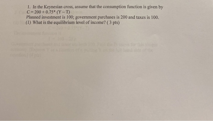 Solved 1. In the Keynesian cross, assume that the | Chegg.com