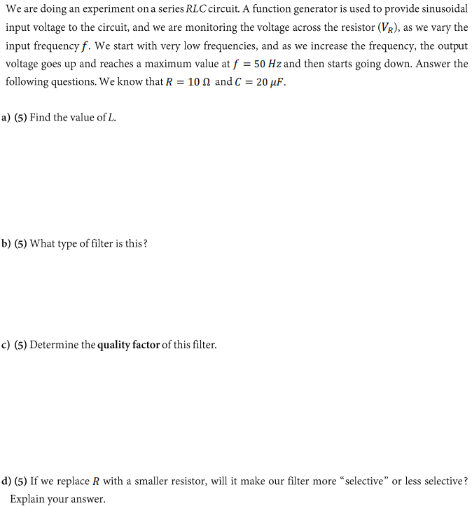 Solved We are doing an experiment on a series RLC circuit. A | Chegg.com