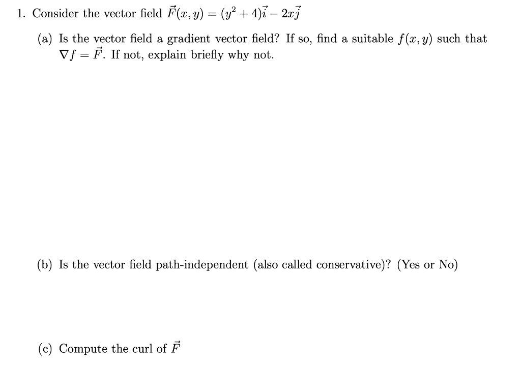 Solved 1. Consider the vector field F(x,y)=(y2+4)i−2xj (a) | Chegg.com