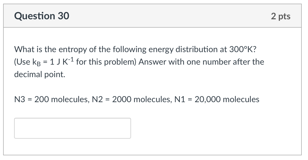 Solved Question 30What is the entropy of the following | Chegg.com
