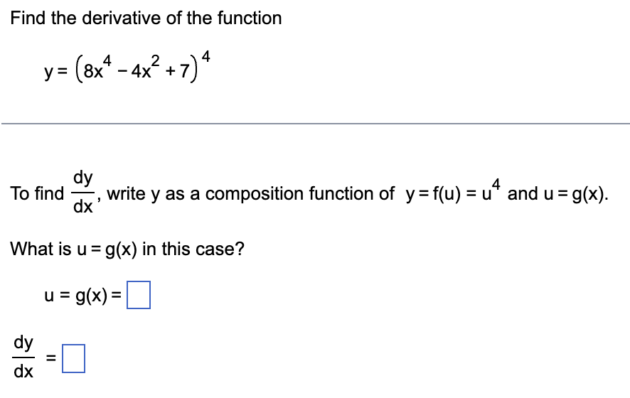 Solved Find the derivative of the function y=(8x4−4x2+7)4 To | Chegg.com