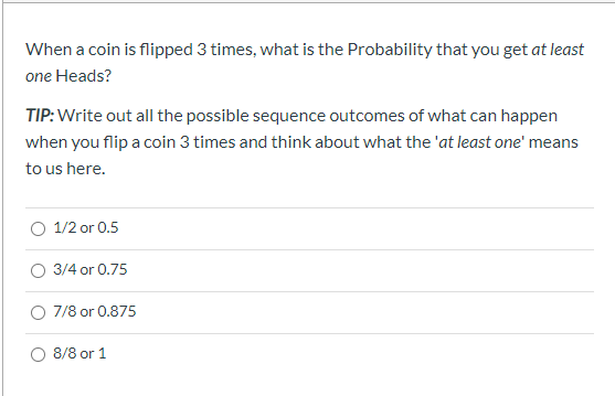 Solved When a coin is flipped 3 times, what is the | Chegg.com