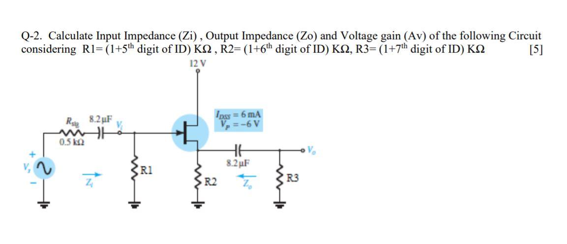 Solved Q-2. Calculate Input Impedance (Zi), Output Impedance | Chegg.com