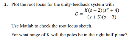Solved Plot the root locus for the unity-feedback system | Chegg.com