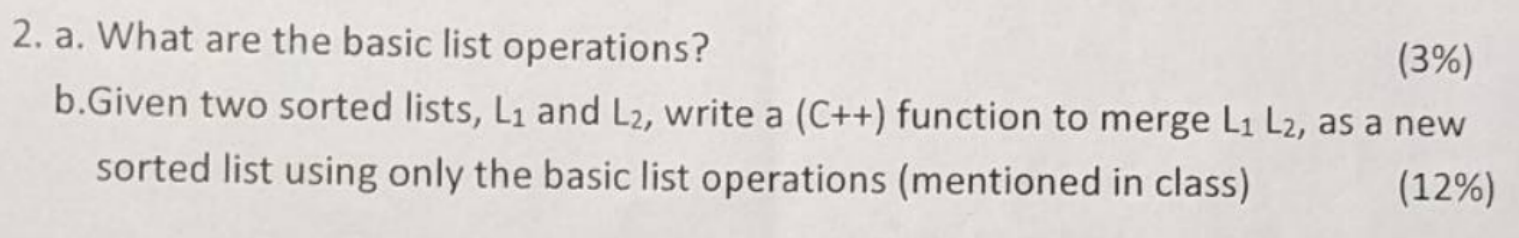 Solved 2. a. What are the basic list operations? (3%) b. | Chegg.com