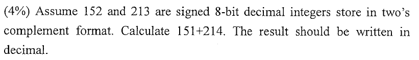 Solved (4%) Assume 152 and 213 are signed 8-bit decimal | Chegg.com