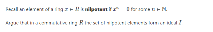 Solved Recall an element of a ring x e R is nilpotent if x" | Chegg.com