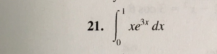 Solved Integration by parts Integral^1_0 xe^3x dx | Chegg.com