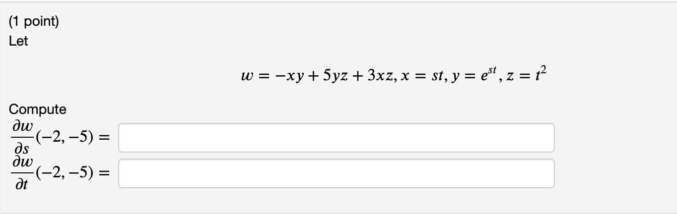 Solved (1 point) Let w = -xy + 5yz + 3xz, x = st, y = est, z | Chegg.com