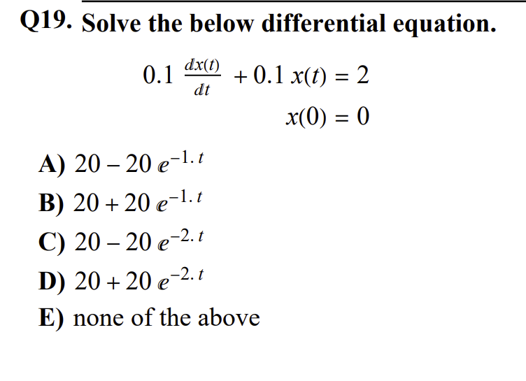 Solved Q19. Solve the below differential equation. dx(t) dt | Chegg.com