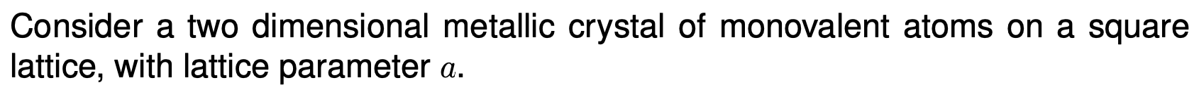 Solved Consider a two dimensional metallic crystal of | Chegg.com