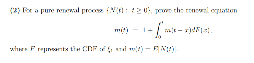 Solved (2) For a pure renewal process {N(t): t>0}, prove the | Chegg.com