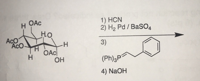 Solved H OAc 1) HCN 2) H2 Pd / BaSO4 3) (Ph)3P 4) NaOH ?? | Chegg.com