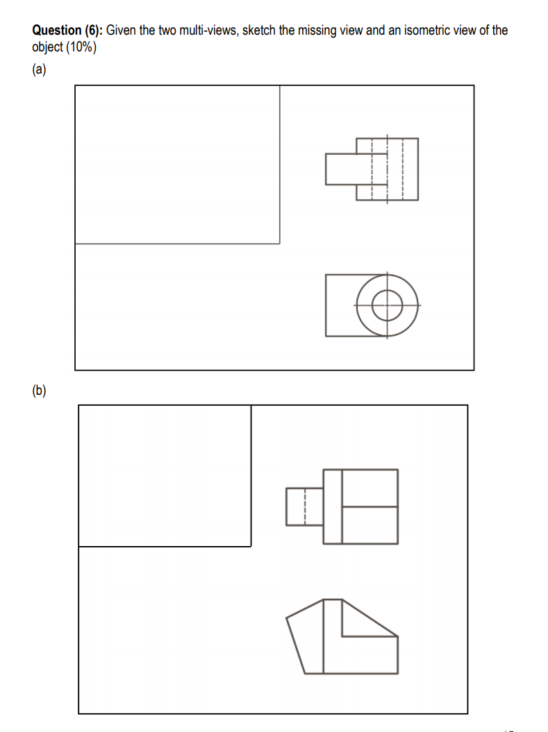 Solved Question (5): Sketch multi-views based on the given | Chegg.com