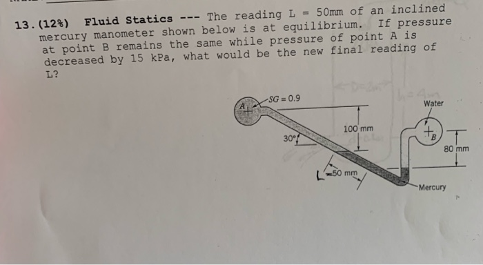 Solved Fluid Statics --- The reading L= 5 0mm of an inclined | Chegg.com