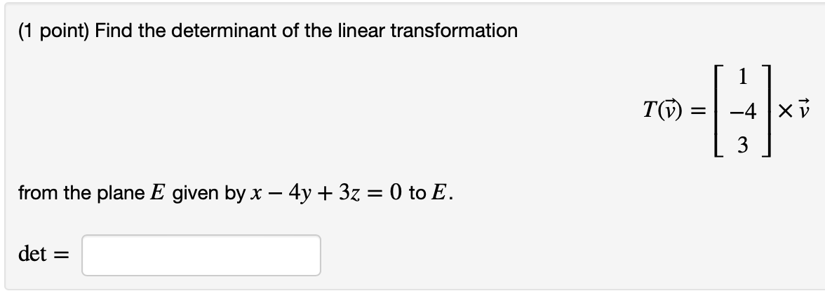 Solved (1 ﻿point) ﻿Find the determinant of the linear | Chegg.com