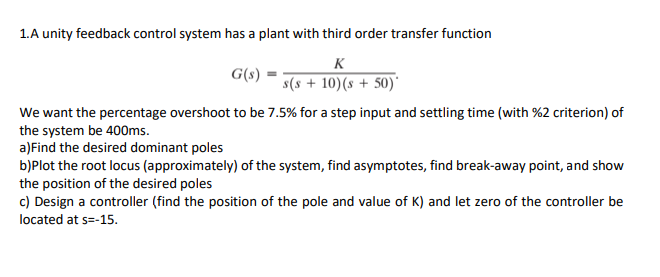 Solved 1.A unity feedback control system has a plant with | Chegg.com