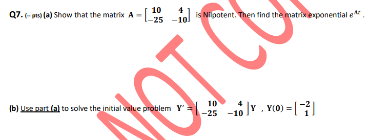 Solved Q7. (-pts) (a) Show that the matrix A=[10−254−10] is | Chegg.com