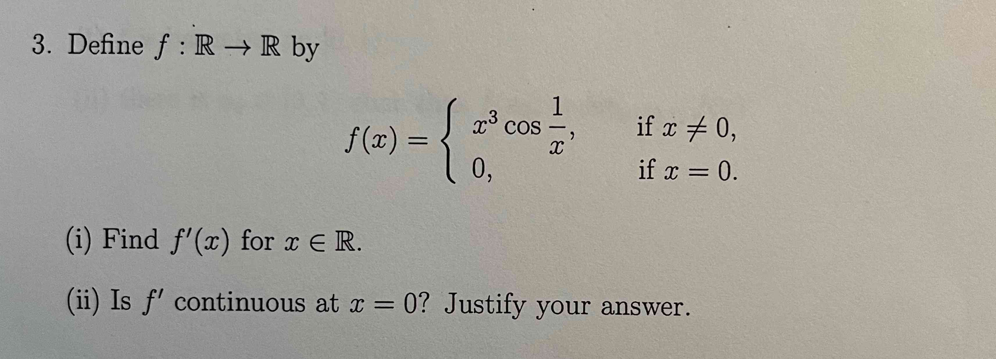 Solved Define f:R→R ﻿byf(x)={x3cos1x, if x≠00, if x=0(i) | Chegg.com