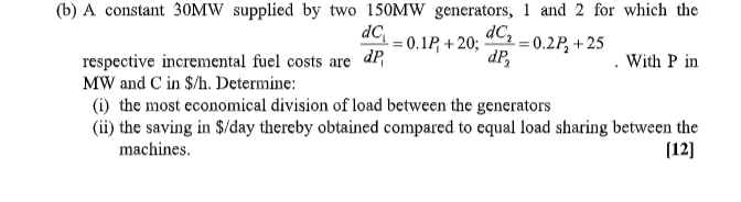 Solved (b) A constant 30MW supplied by two 150MW generators, | Chegg.com