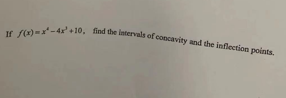 Solved If f(x)=x4-4x3+10, ﻿find the intervals of concavity | Chegg.com