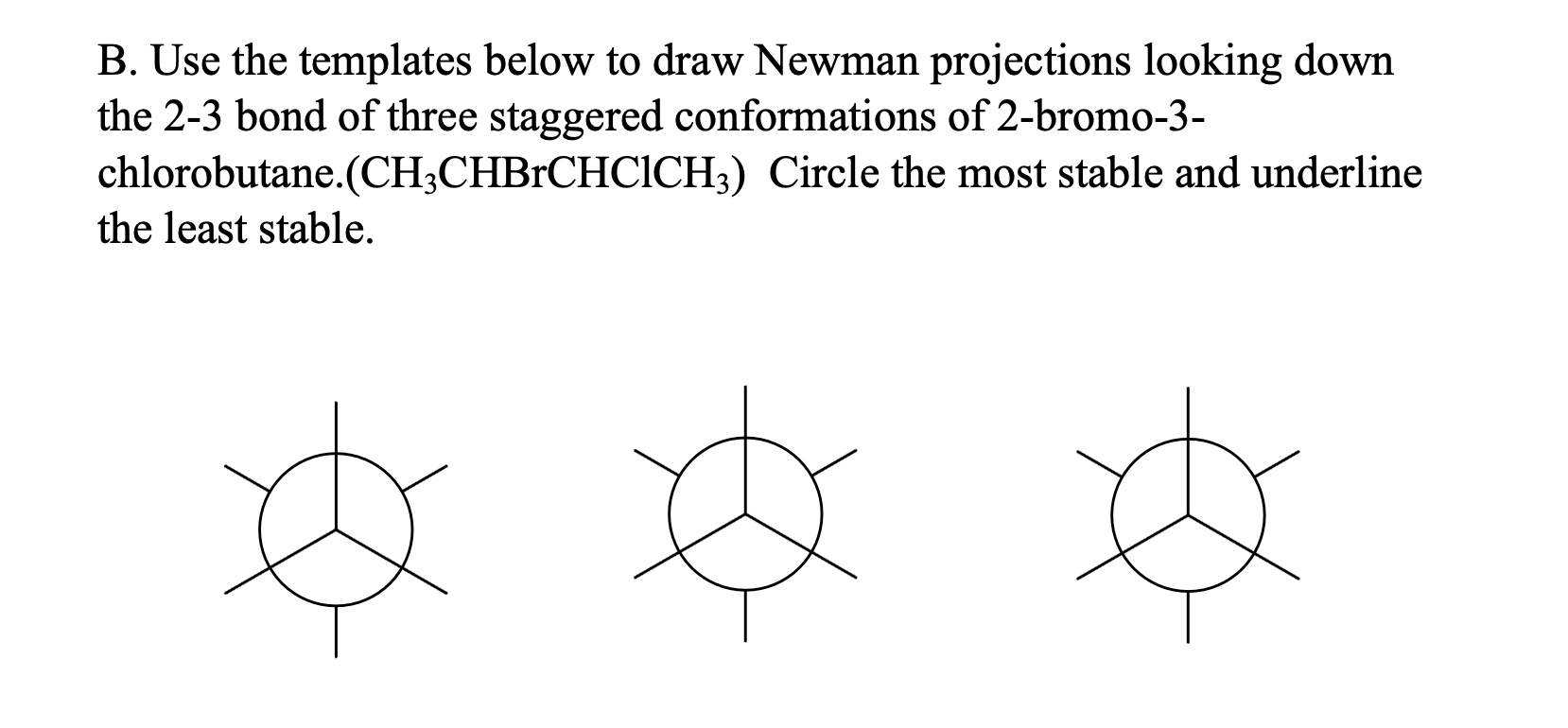 Solved B. Use the templates below to draw Newman projections | Chegg.com