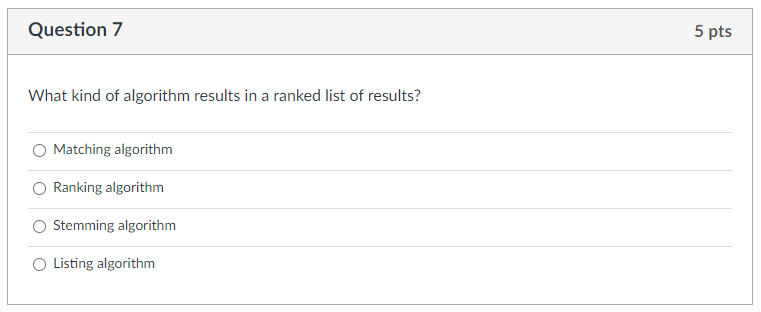 Solved Question 7 5 pts What kind of algorithm results in a | Chegg.com